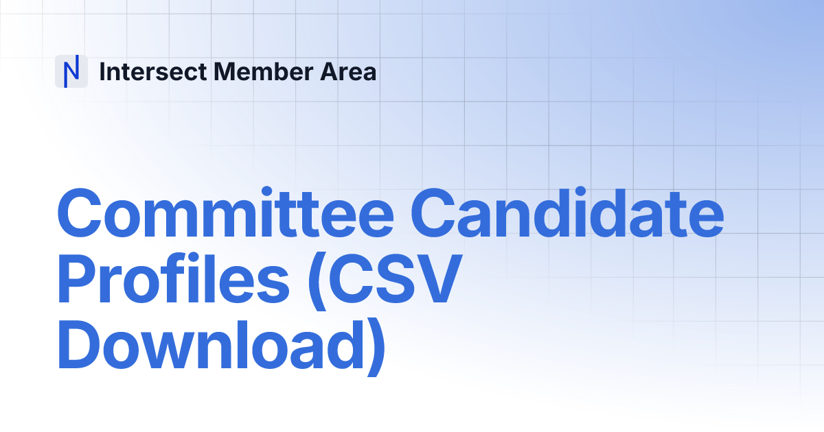 Committee Candidate Profiles (CSV Download) | Intersect Member Area